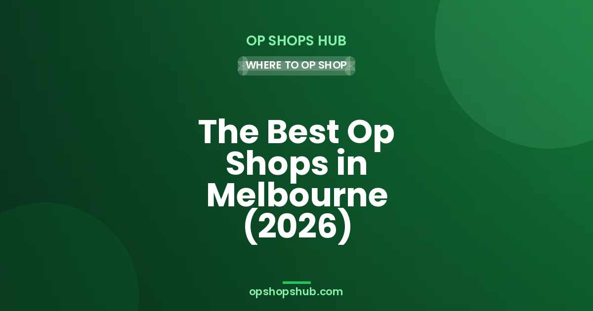 Best Op Shops Melbourne: A Guide to the City (2026)